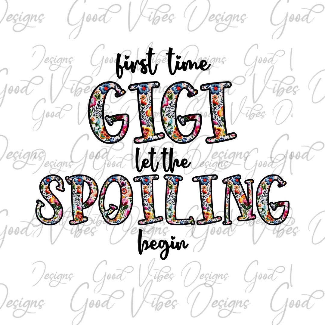 First Time Gigi Let the Spoiling Begin Png, 1st Time Gigi Png, Gigi ...