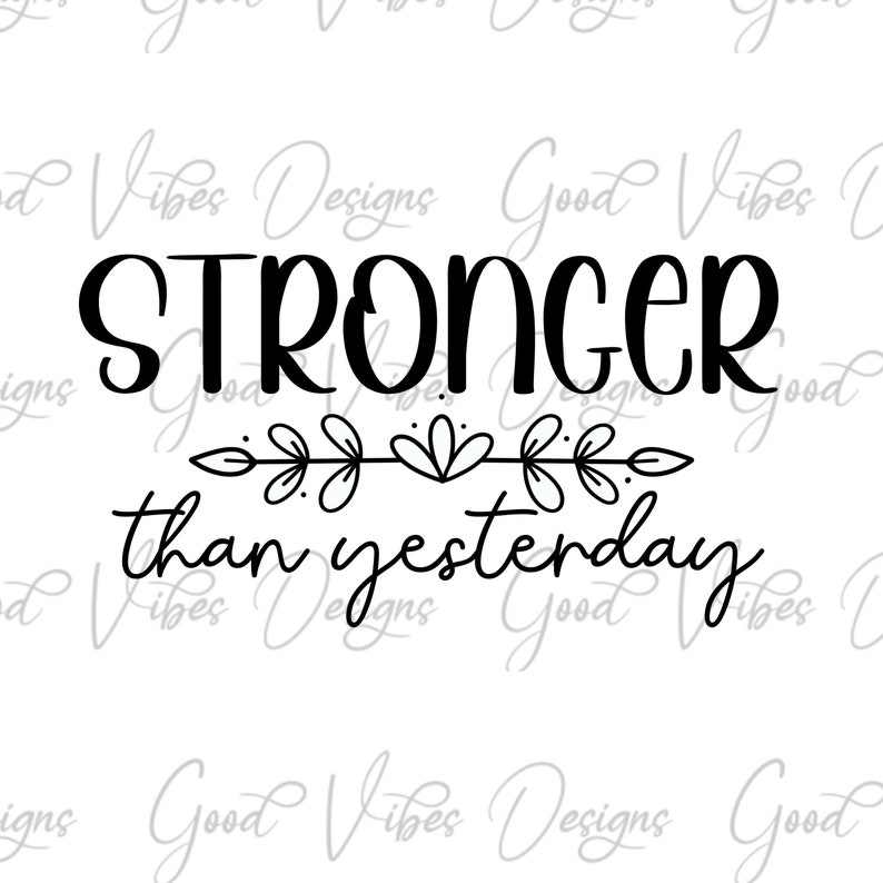 Stronger Than Yesterday SVG Stronger Than You Think Svg - Etsy