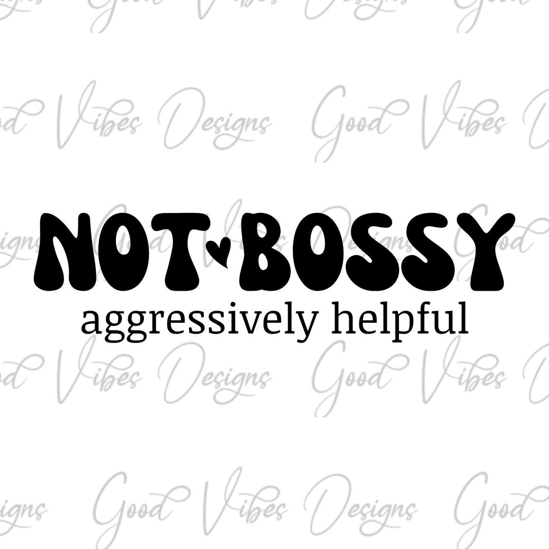 Not Bossy Aggressively Helpful SVG & PNG, Gag Gift Svg, Sarcastic Svg ...
