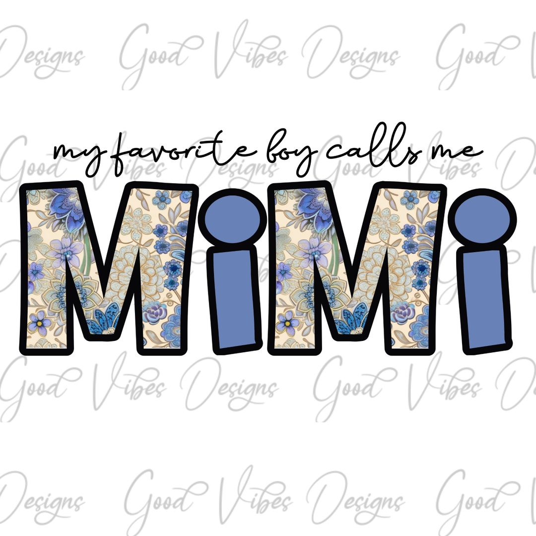 My Favorite Boy Calls Me Mimi Png, Pretty Mimi Png, New Mimi Shirt ...