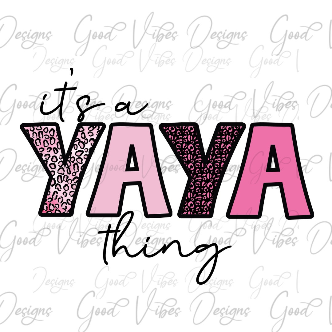 It's a Yaya Thing PNG, Pretty Yaya Png, New Yaya Shirt, Unique Yaya Png ...