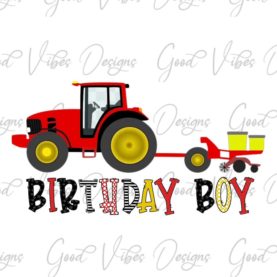 Birthday Boy Tractor PNG, Birthday Boy Sublimation, Tractor Birthday ...