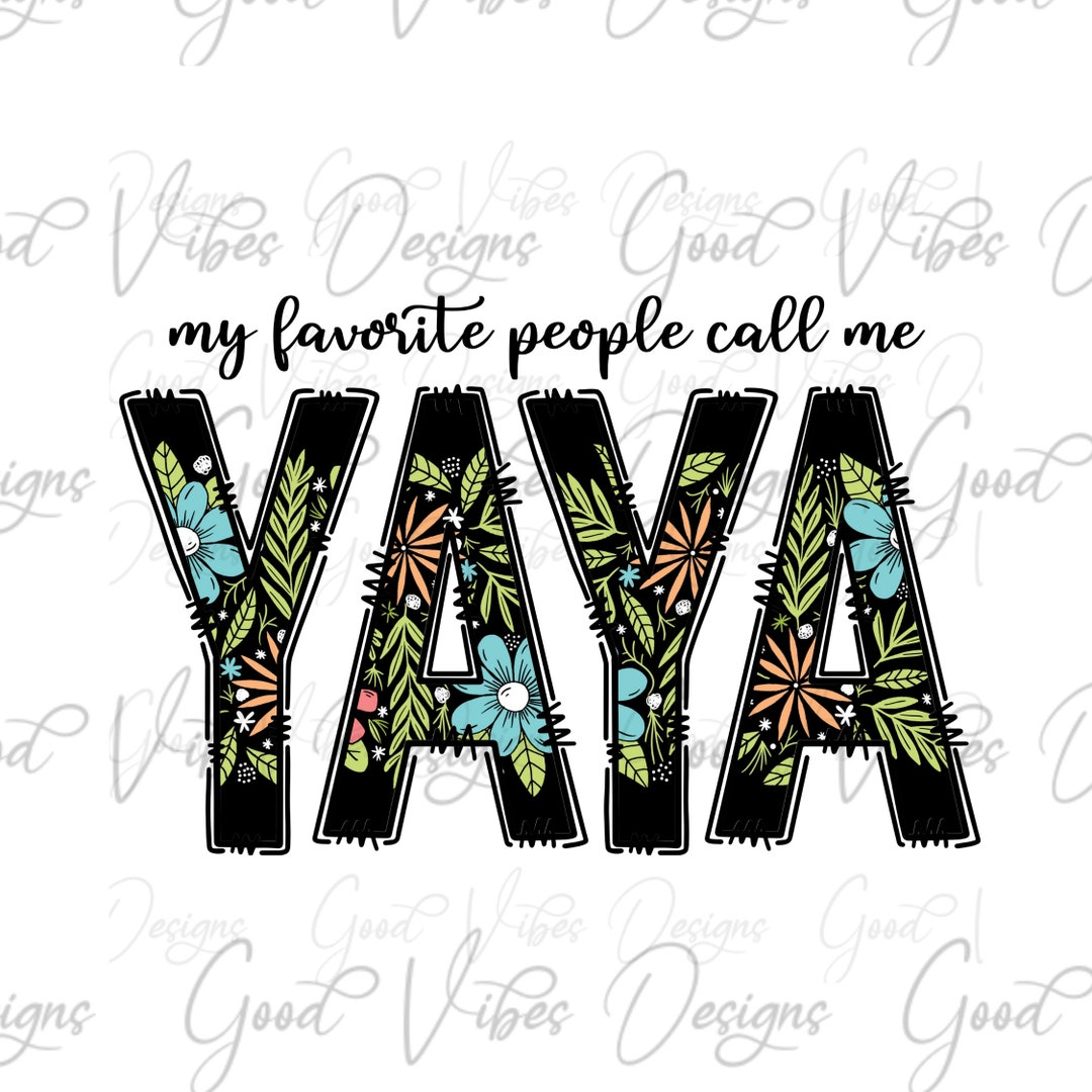 My Favorite People Call Me Yaya Sublimation, Yaya Clipart, New Yaya Png ...