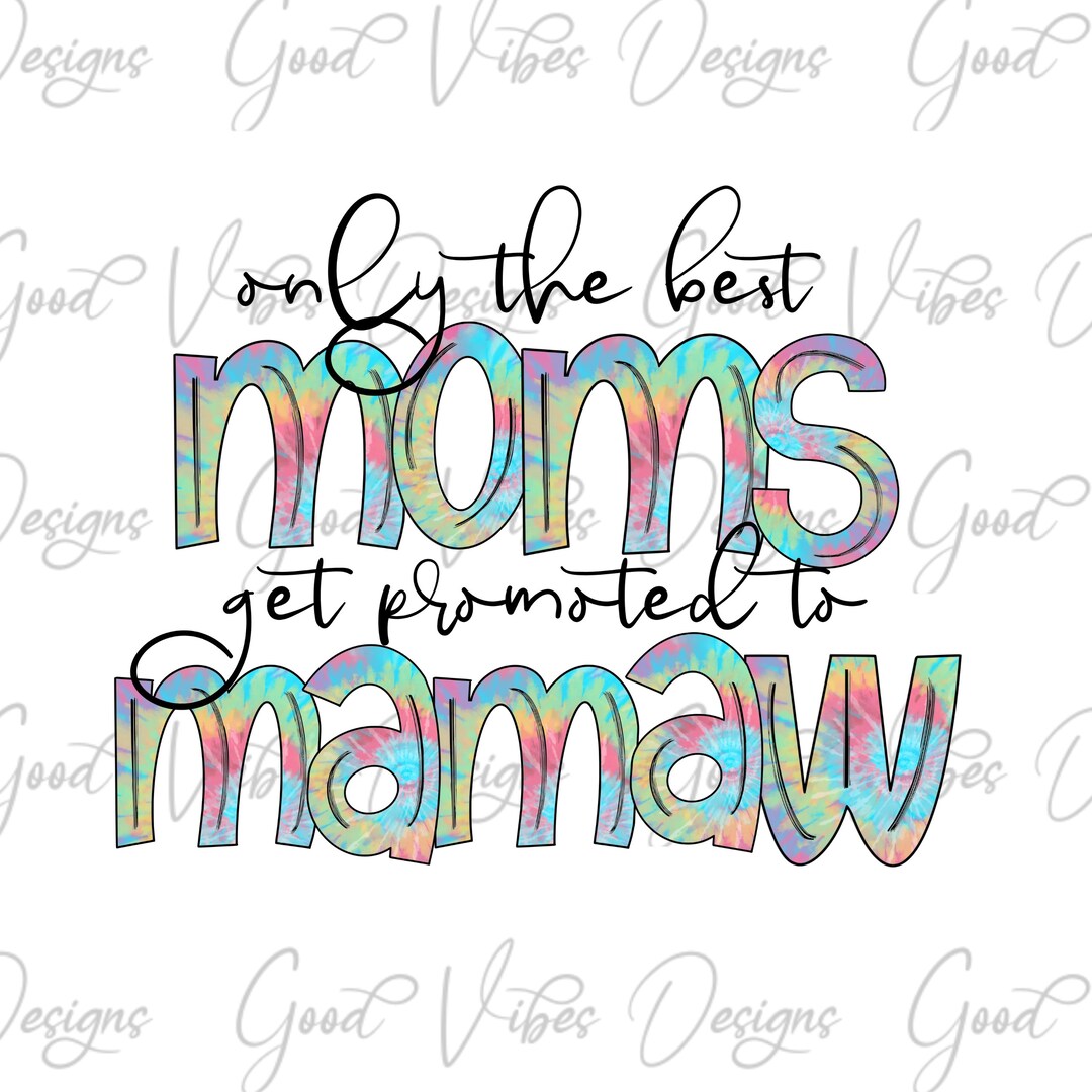 Only the Best Moms Get Promoted to MAMAW PNG, Pastel Mamaw Png, Mamaw ...