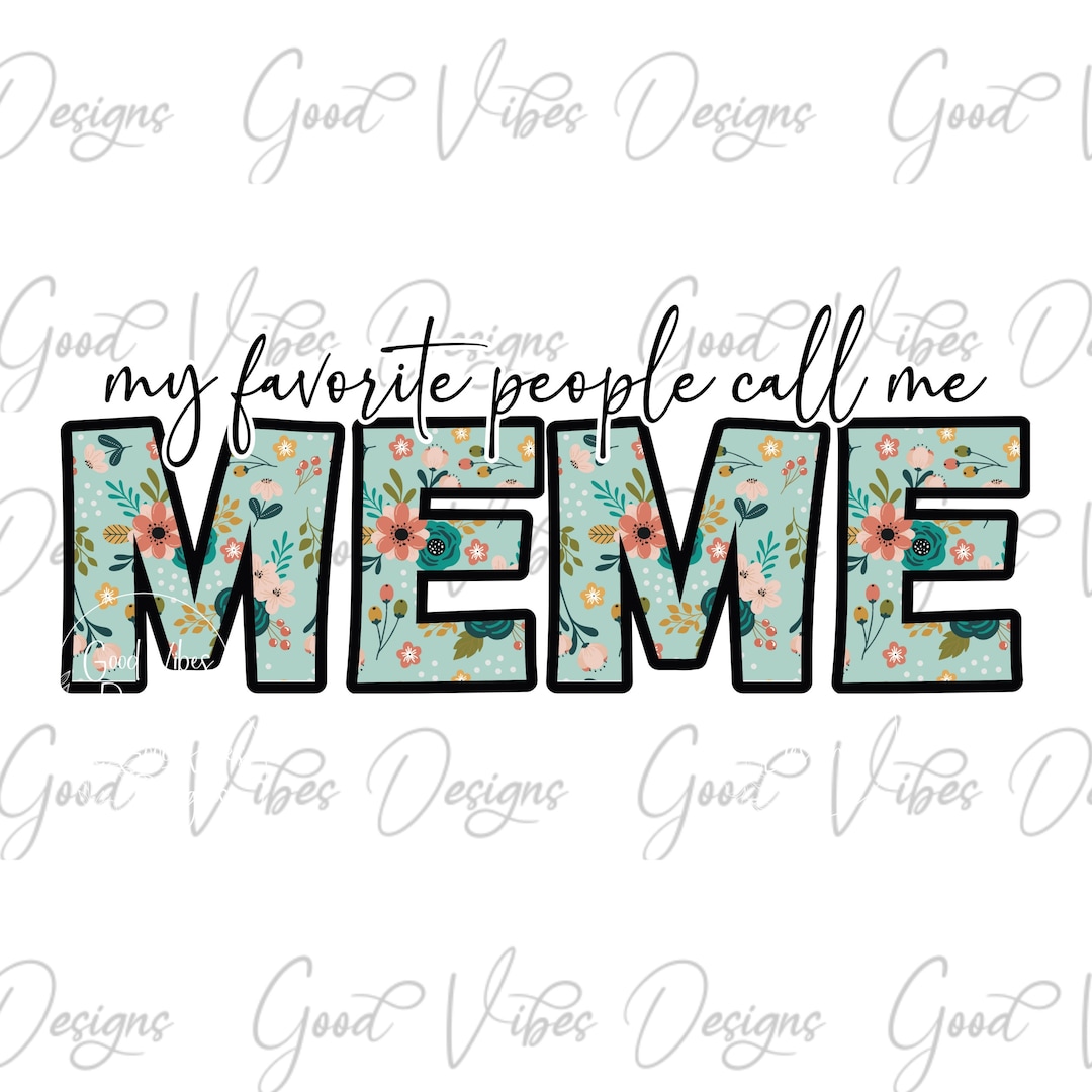 My Favorite People Call Me Meme Sublimation, Meme Clipart, New Meme Png ...