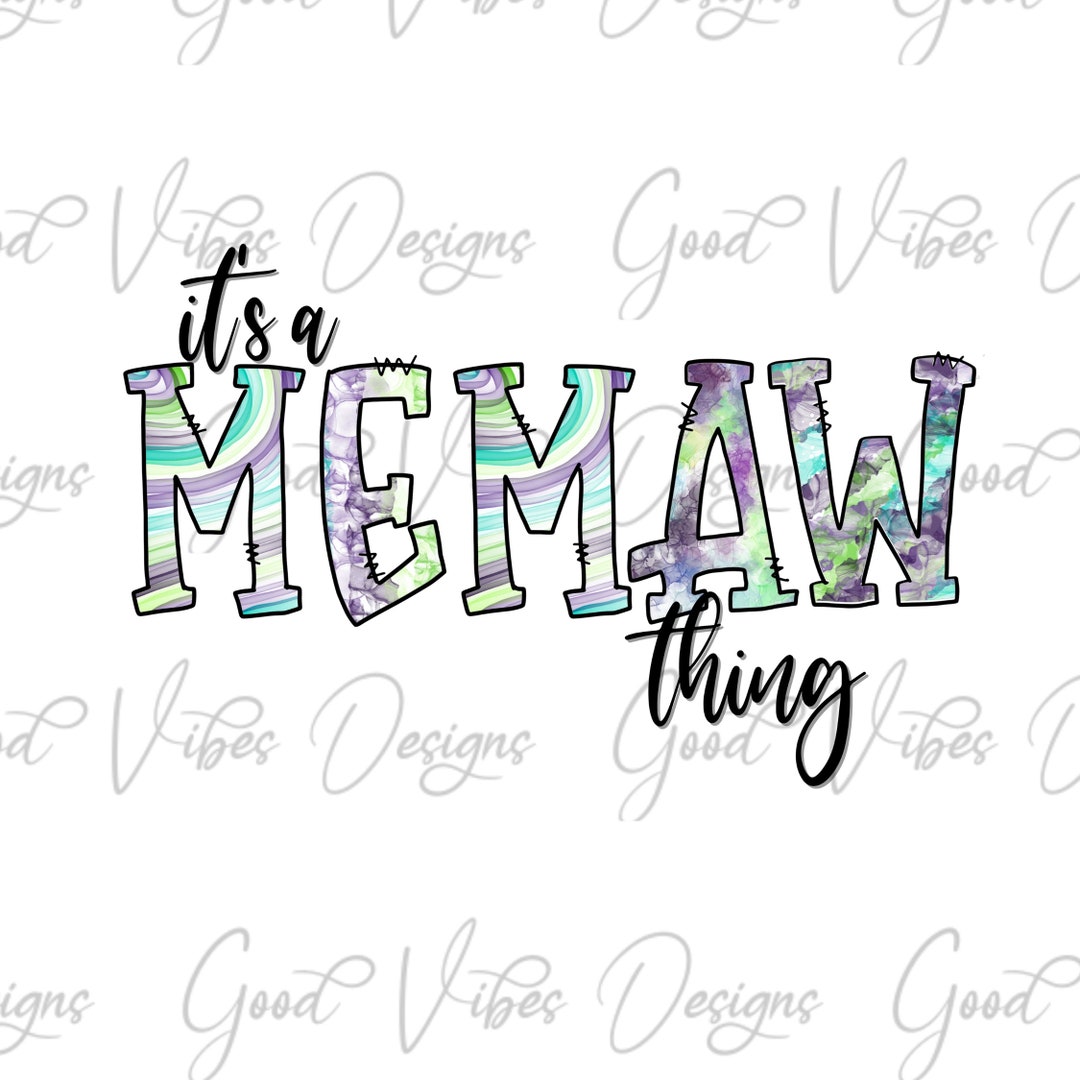 Its a Memaw Thing Png, Unique Memaw Png, Only the Best Moms Get ...