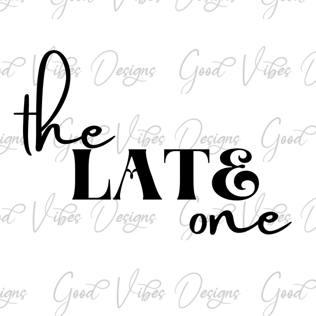 The LATE One - SVG & PNG Download - Best Friends Shirts Svg - Girls ...