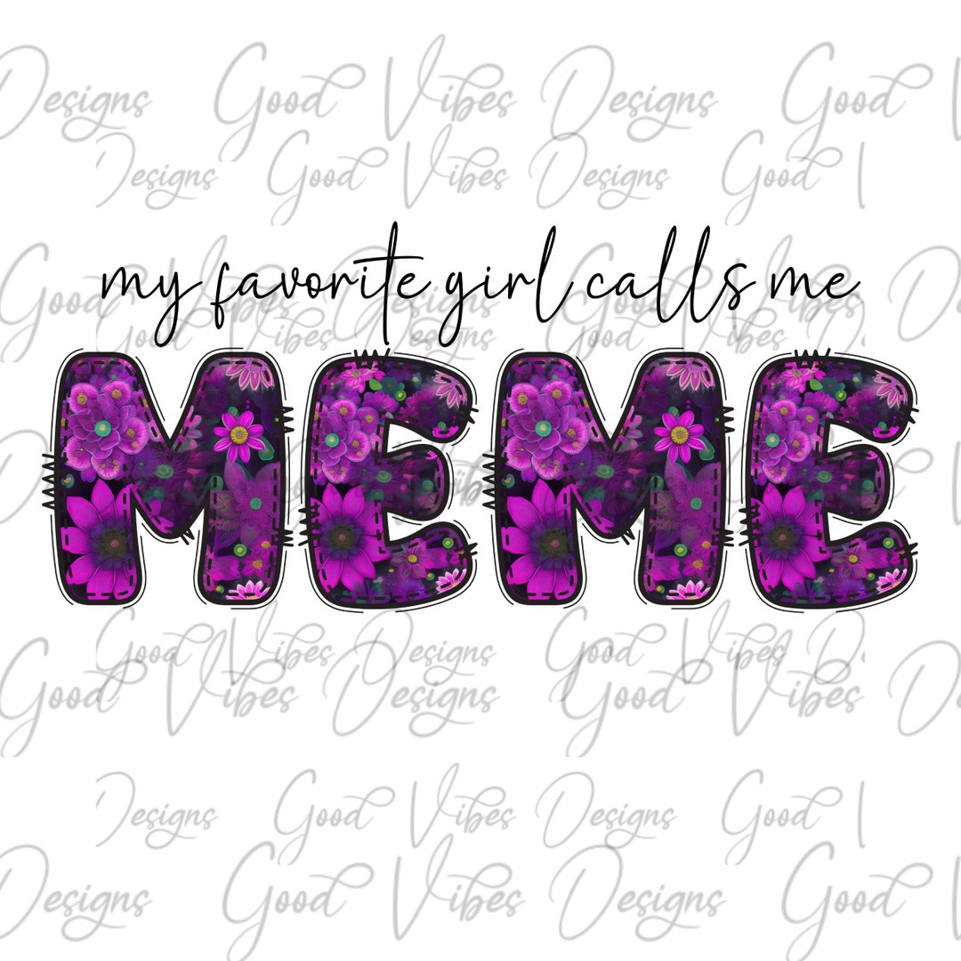My Favorite Girl Calls Me MEME Png, Meme Sublimation, Meme Clipart, New ...