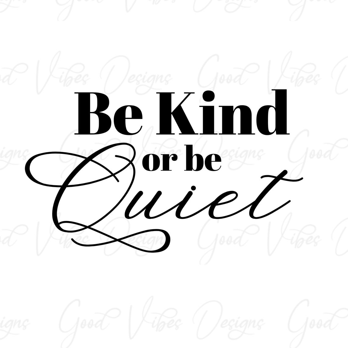 Be Kind or Be Quiet- SVG & PNG Download - Be Kind Svg - Golden Rule Svg ...