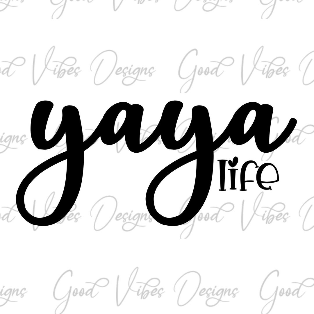 Yaya Life Svg, Yaya Svg, Yaya Life Shirt Svg, New Yaya Svg, Yaya Tee ...