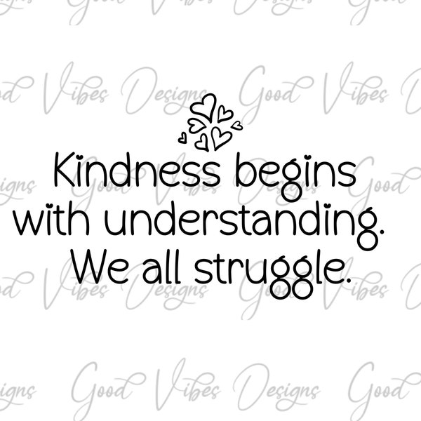 Kindness Understanding Struggle Svg - Etsy