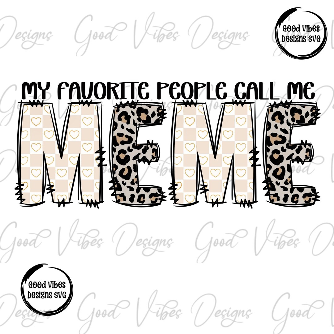 My Favorite People Call Me Meme Sublimation, Meme Clipart, New Meme Png ...