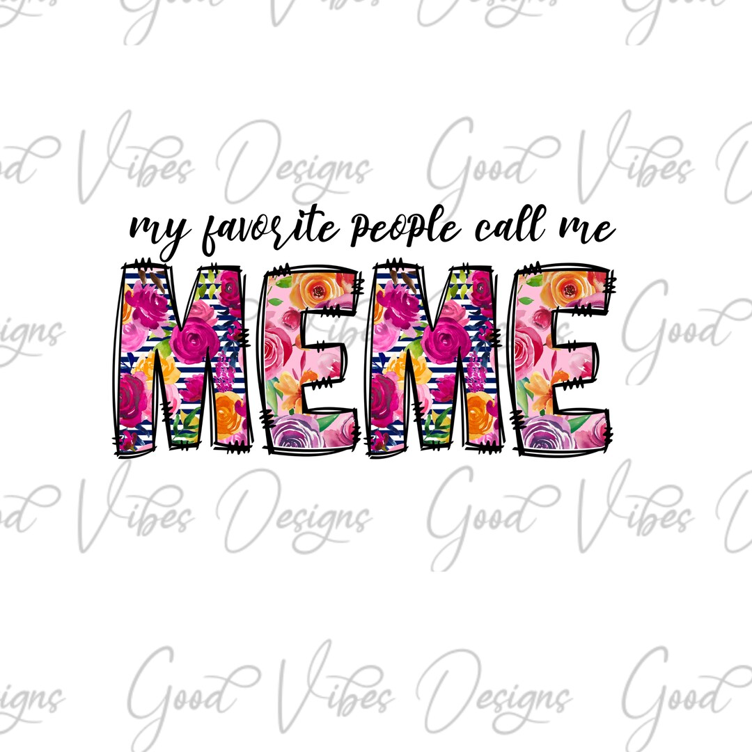 My Favorite People Call Me Meme Sublimation, Meme Clipart, New Meme Png ...