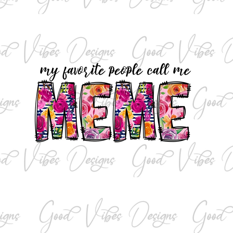 My Favorite People Call Me Meme Sublimation Meme Clipart New - Etsy