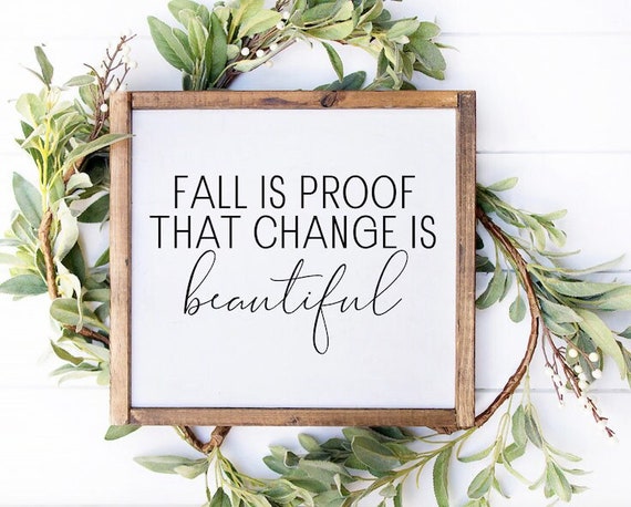 Fall is Proof That Change is Beautiful Fall Sign Fall Decor - Etsy