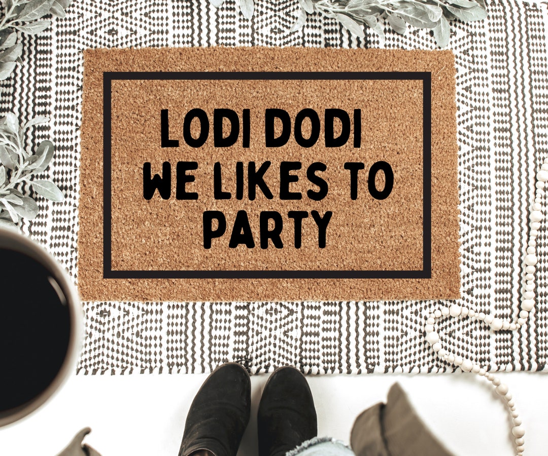 LODI DODI DOORMAT | Lodi Dodi We Likes to Party | 18"x30" Doormat ...