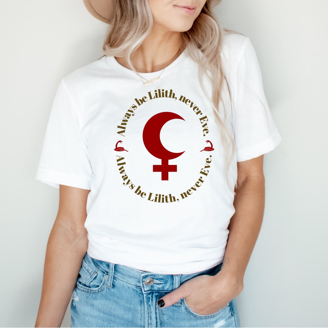 Always Be Lilith Never Eve Shirt - Goddess Lilith T-shirt, Witch Shirt ...