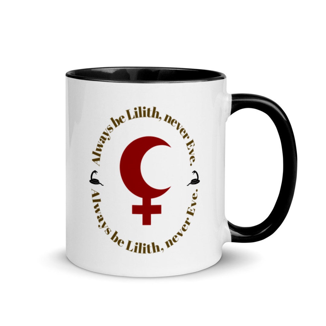 Always Be Lilith Never Eve Mug, Lilith Coffee Mug, Goddess Lilith ...