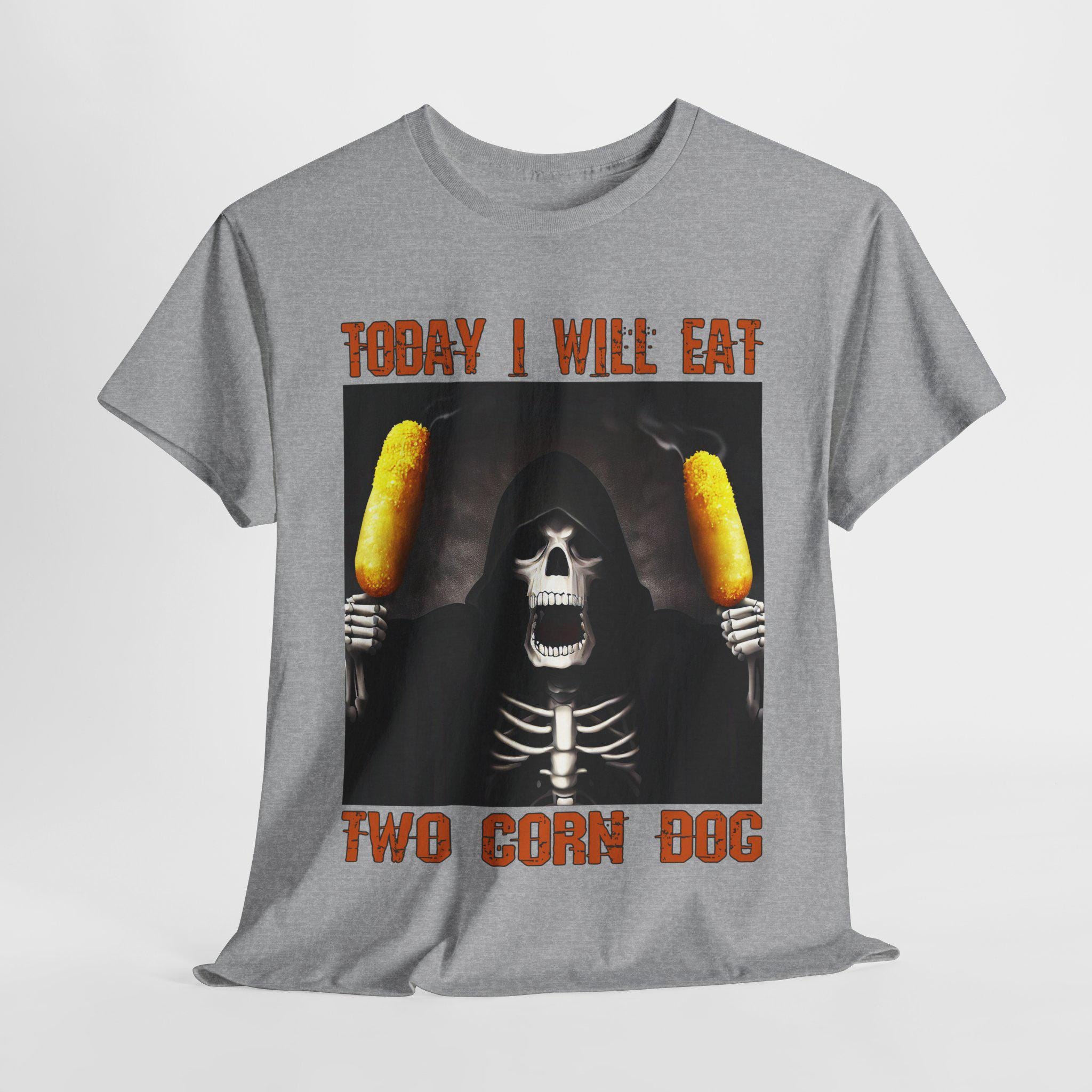 Funny Corn Dogs Meme Unisex Tee, Adult Meme Corn Dog Lover Shirt, Today ...