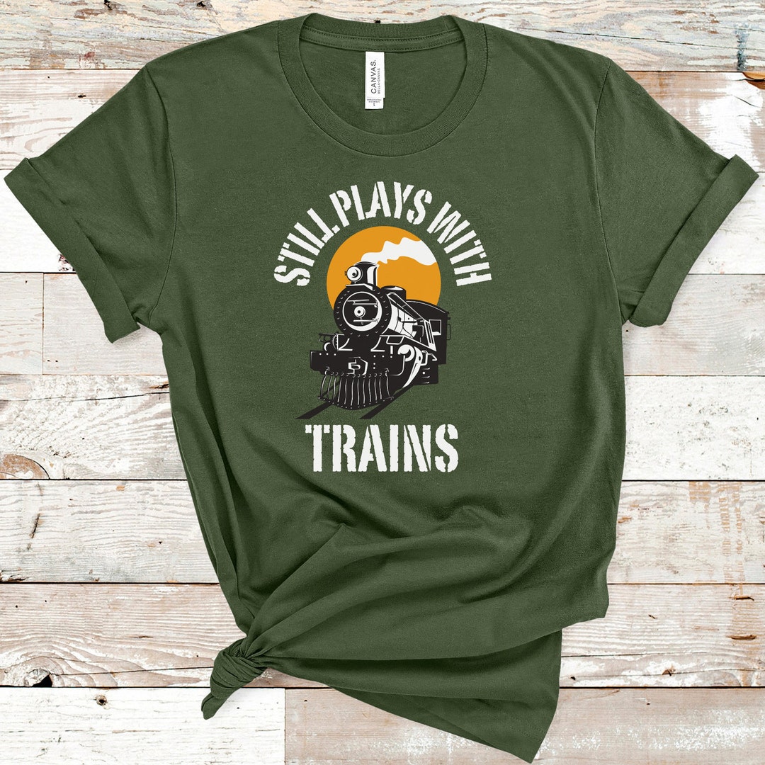 Mens Funny Train T-shirt, Still Plays With Trains, Engine Carriage ...