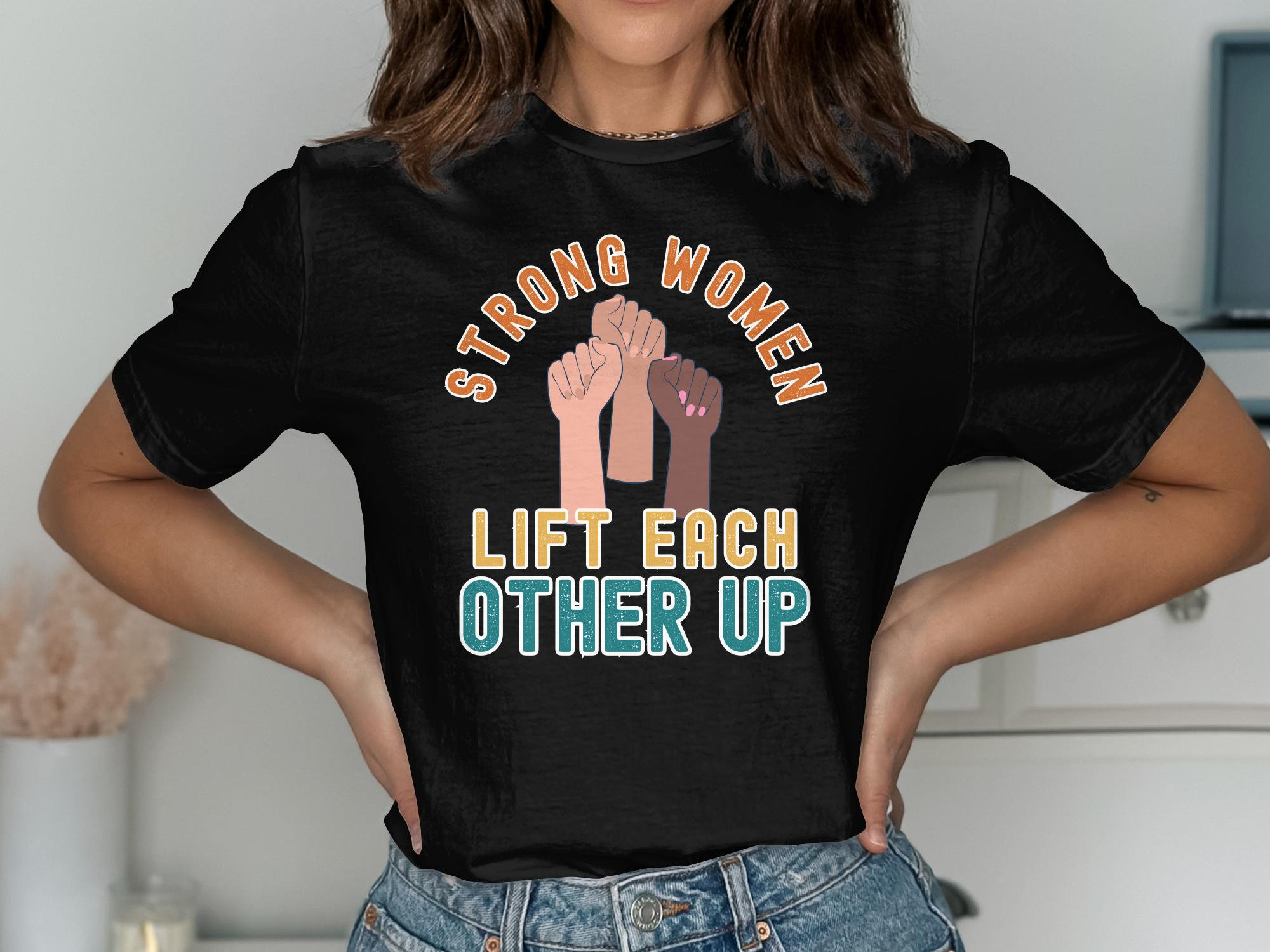 Strong Women Lift Each Other up Graphic T-shirt, Empowerment Feminist ...