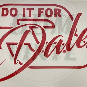 Do It for Dale Decal 6.5”x5” - Etsy