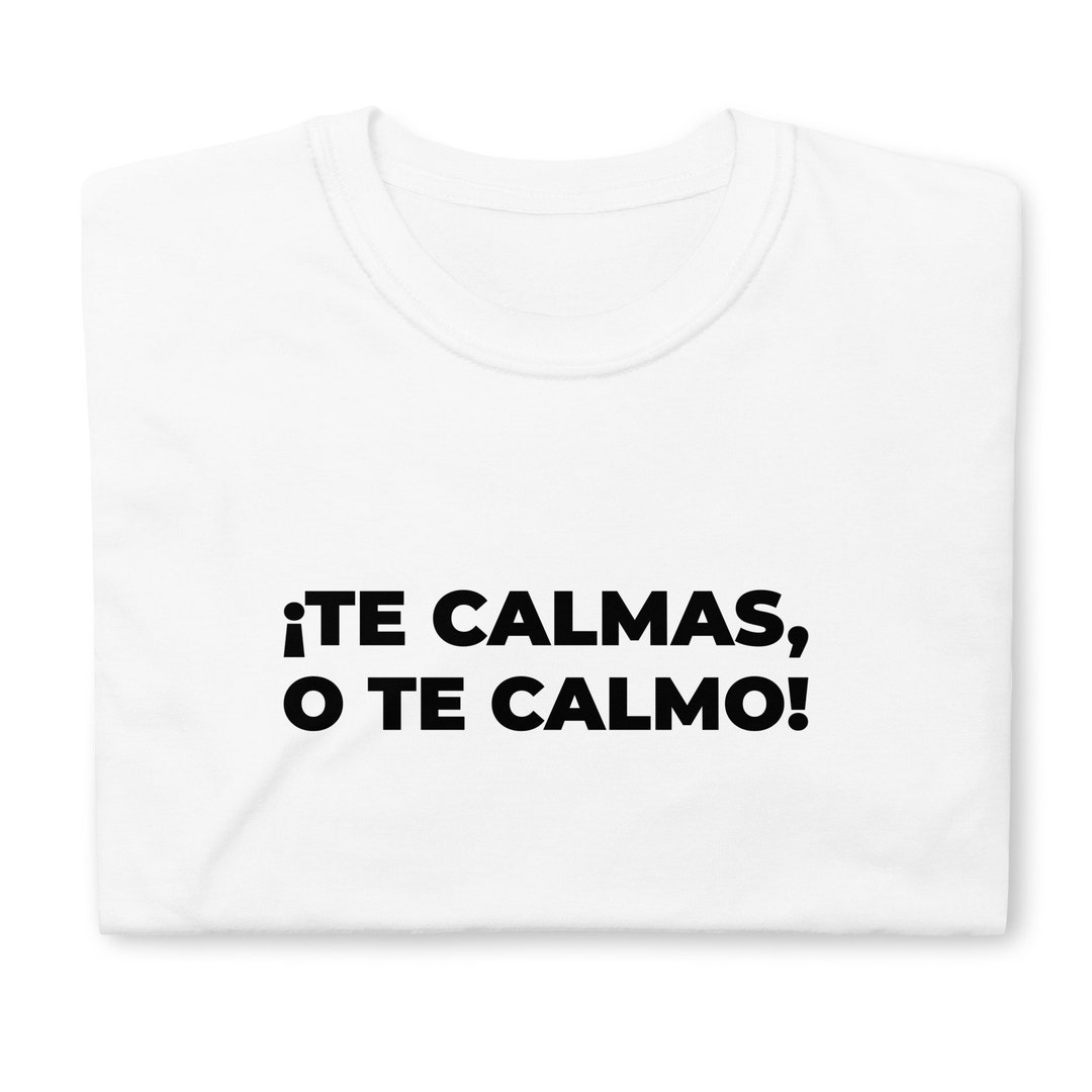 Te Calmas O Te Calmo, Latinx T-shirt, Funny Spanish Saying, Latina ...
