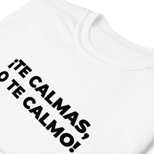 Te Calmas O Te Calmo, Latinx T-shirt, Funny Spanish Saying, Latina ...