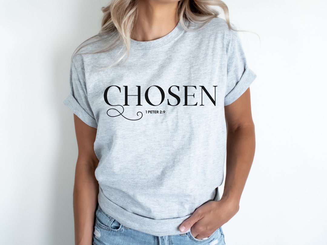 Chosen 1 Peter 2:9, Chosen Shirt, Christian Shirts, Christian Shirts ...