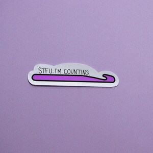 STFU I'm Counting Sticker, Crochet Stickers, Gift for Crocheter, Gift ...