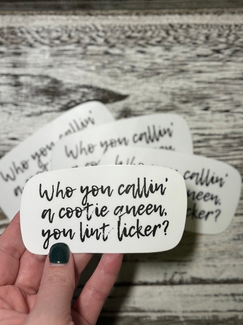 Cootie Queen Lint Licker Sticker: Funny Sarcastic Quote Sticker - Etsy