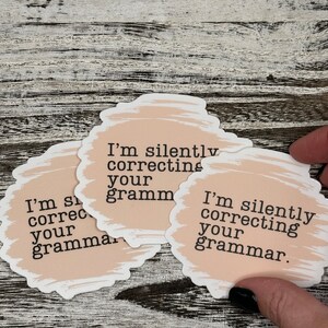 I'm Silently Correcting Your Grammar Sticker, Teacher Gift, Funny ...