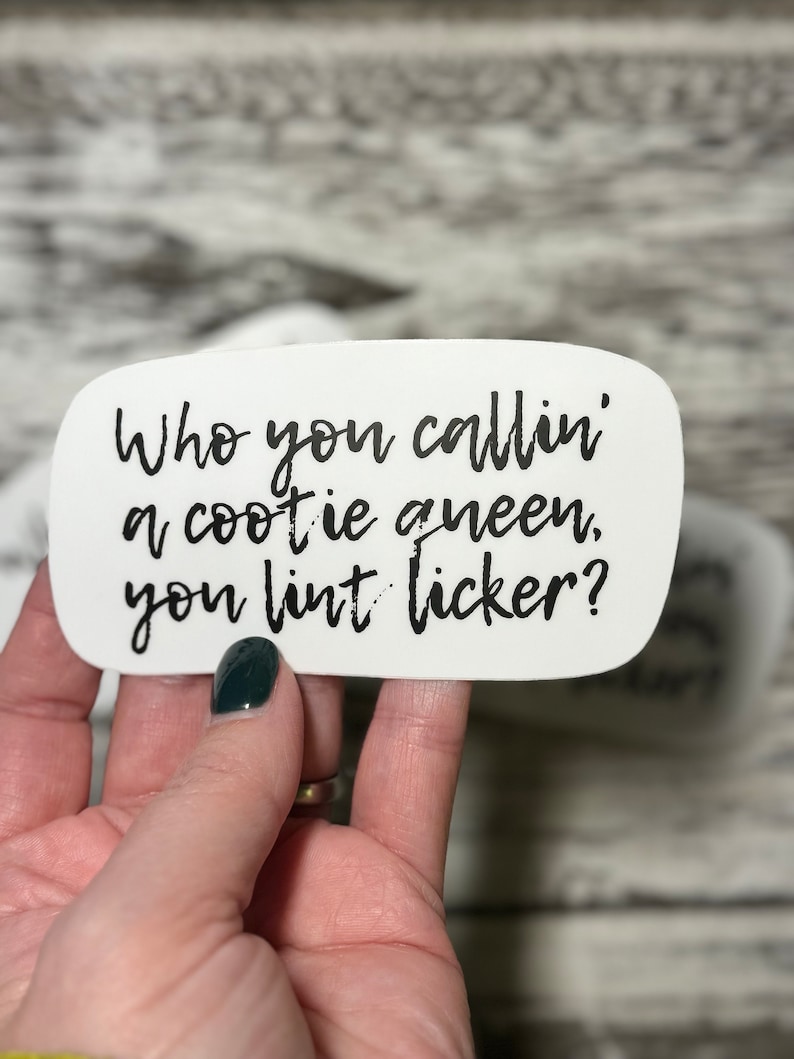 Cootie Queen Lint Licker Sticker: Funny Sarcastic Quote Sticker - Etsy
