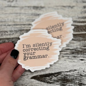 I'm Silently Correcting Your Grammar Sticker, Teacher Gift, Funny ...
