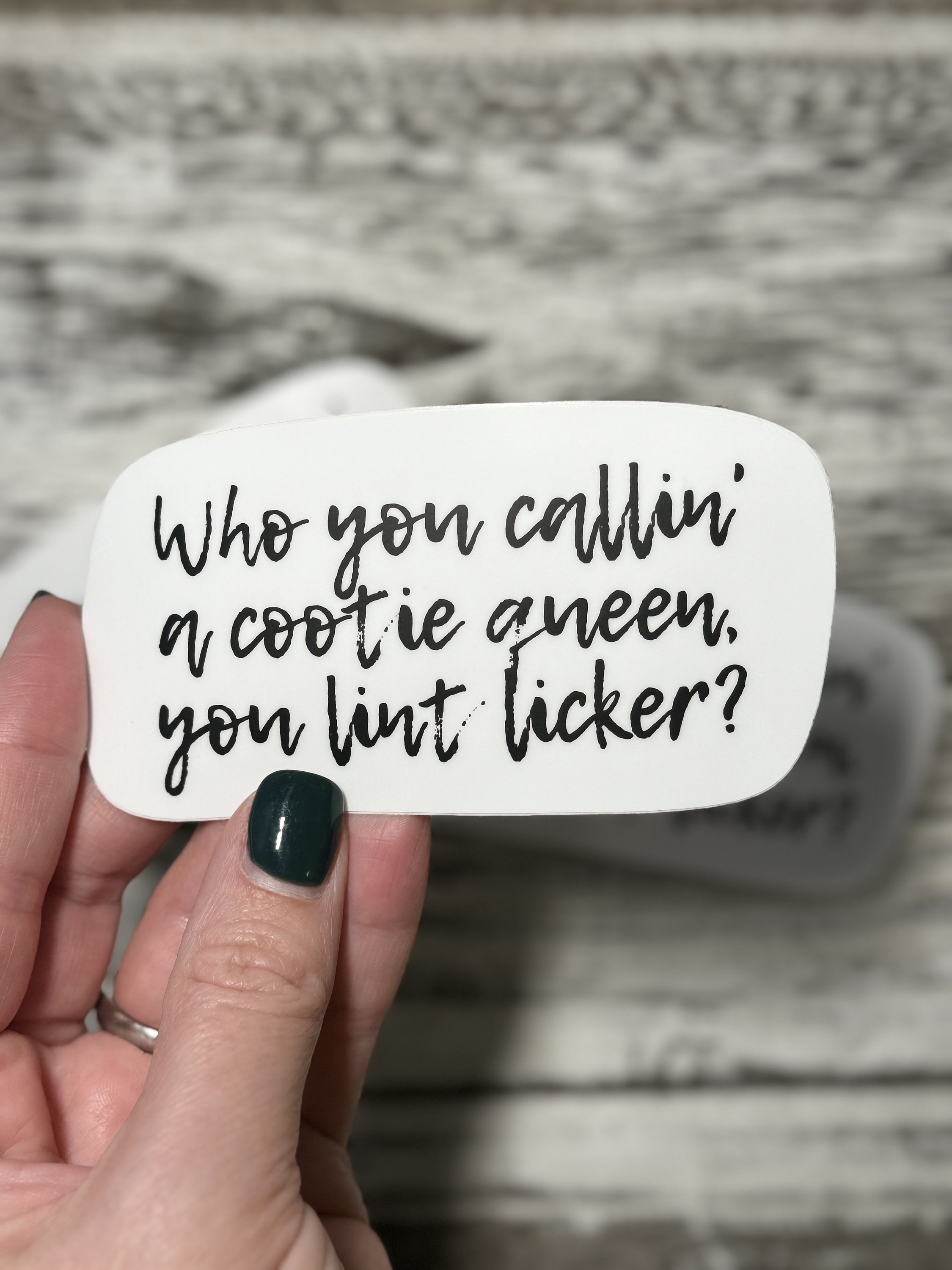 Cootie Queen Lint Licker Sticker: Funny Sarcastic Quote Sticker - Etsy