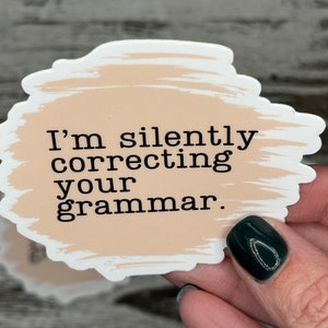 I'm Silently Correcting Your Grammar, Grammar Stickers, Teacher ...