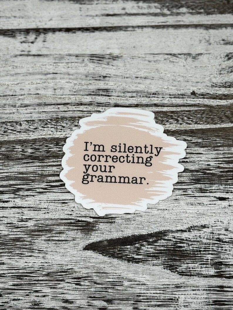 I'm Silently Correcting Your Grammar Sticker, Teacher Gift, Funny ...