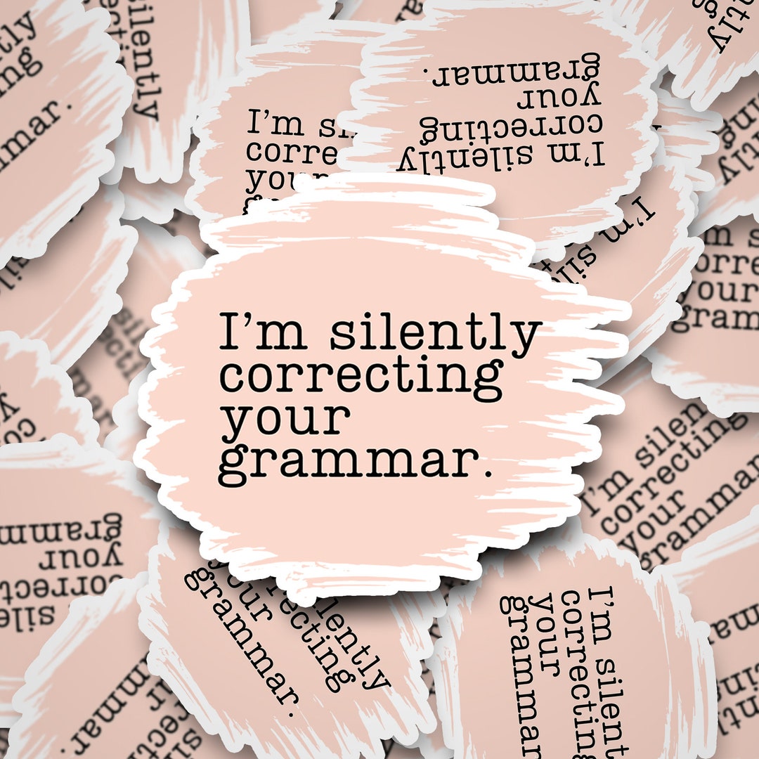 I'm Silently Correcting Your Grammar Grammar Stickers - Etsy
