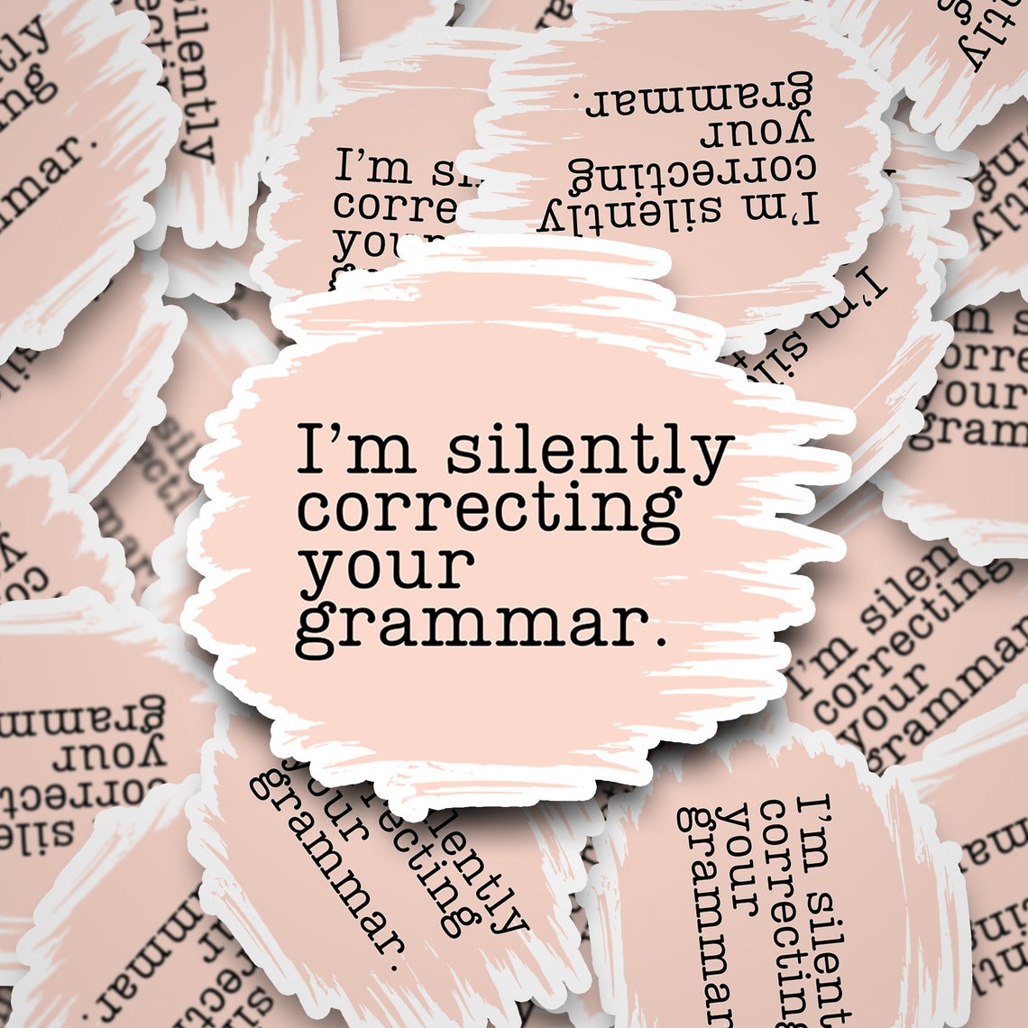I'm Silently Correcting Your Grammar Grammar Stickers - Etsy