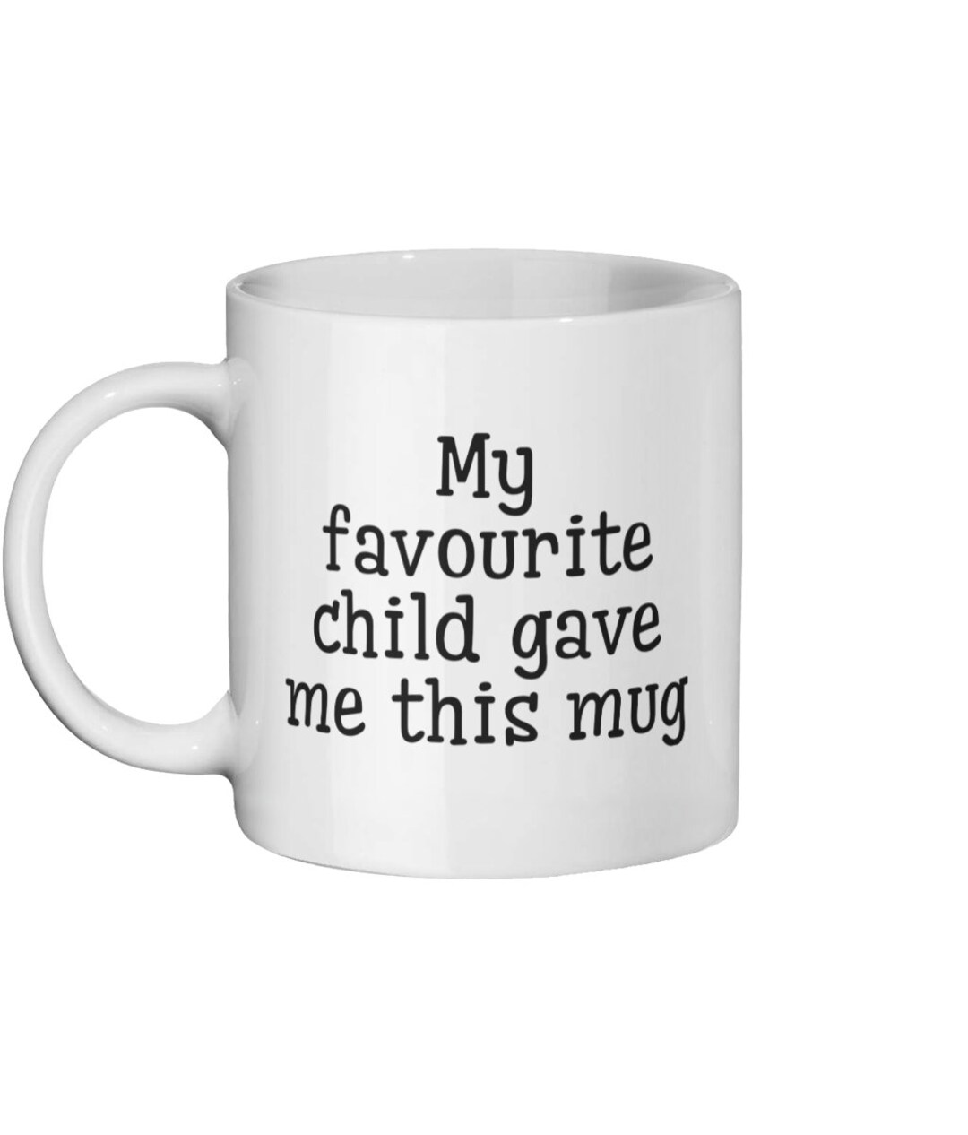 My Favourite Child Gave Me This Mug 11oz - Etsy