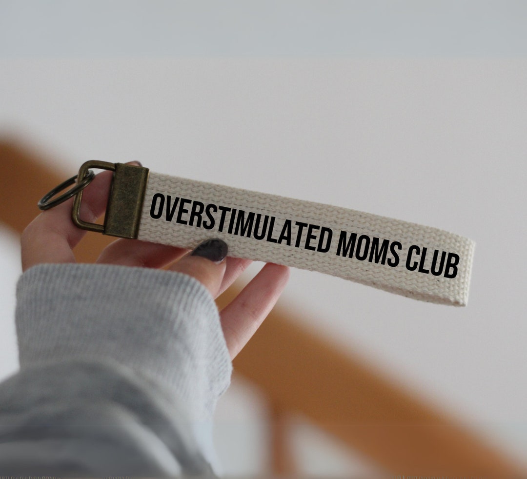Overstimulated Moms Club Keychain, Mom Key Fob, Mom Wristlet, Funny Mom ...