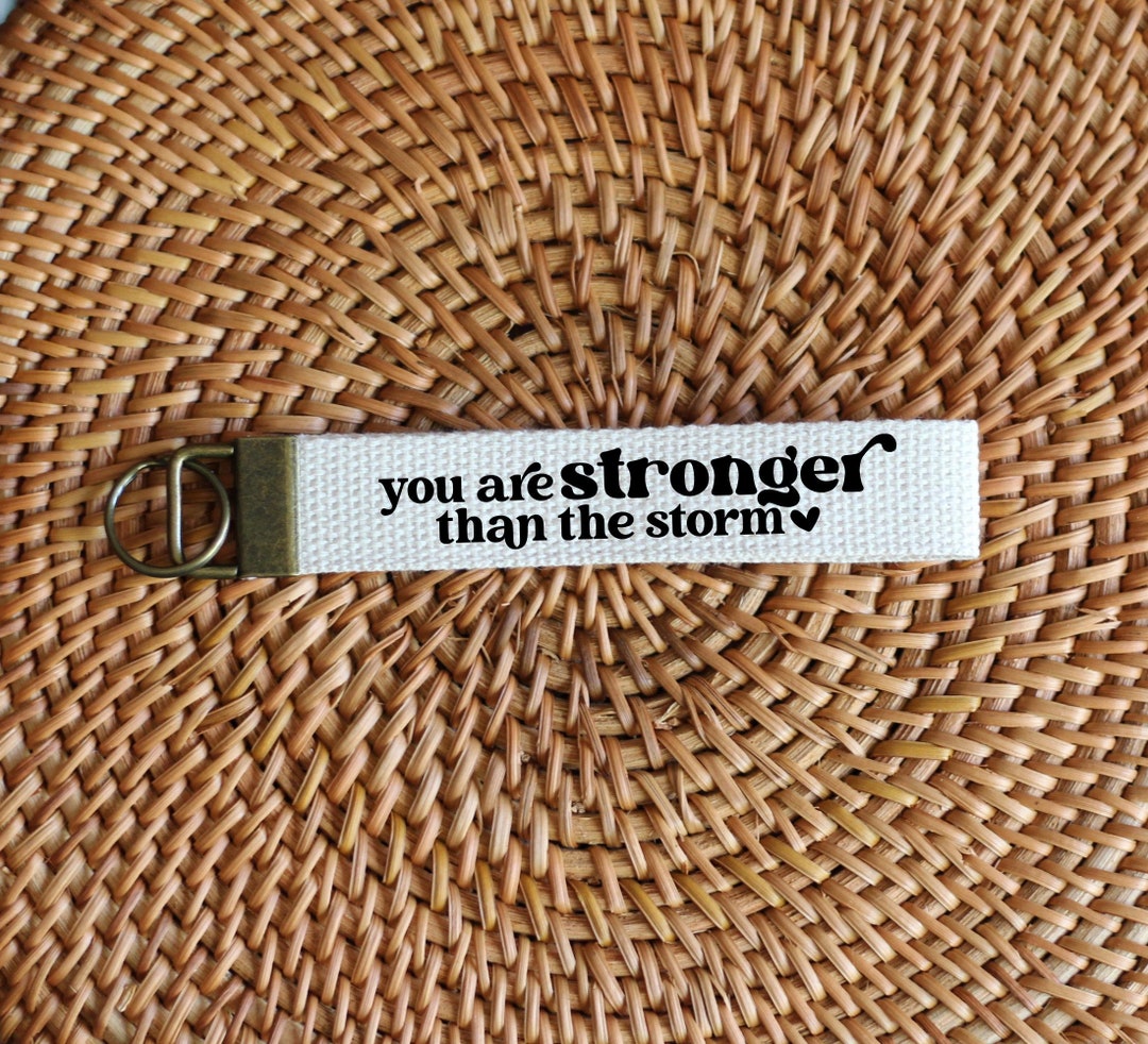 You Are Stronger Than the Storm Key Fob, Inspirational Keychain ...