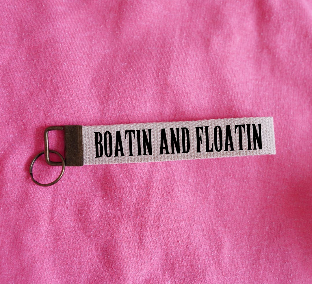 Boatin and Floatin Keychain, Boat Quote Key Fob, Summer Key Fob, Boat ...