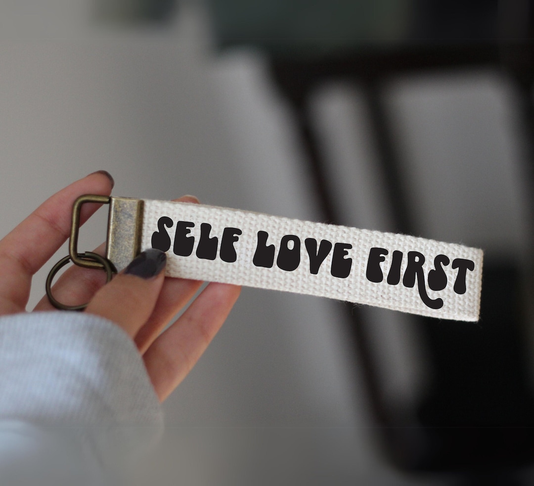 Self Love First Keychain, Inspirational Keychain, Inspirational Quote ...
