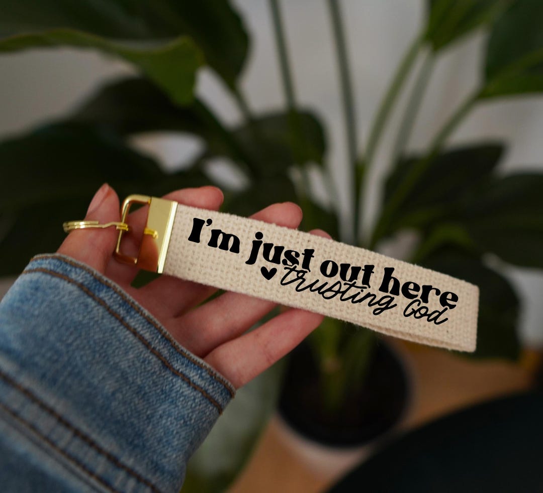 I'm Just Out Here Trusting God Key Fob, Christian Keychain, Religious ...