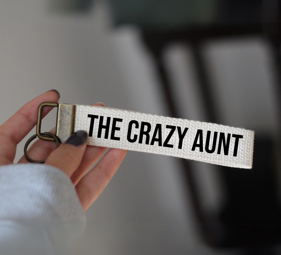 The Crazy Aunt Keychain, Aunt Key Fob, Aunt Gift, Funny Aunt, Aunt Present, Gift for Aunt, Aunt ...