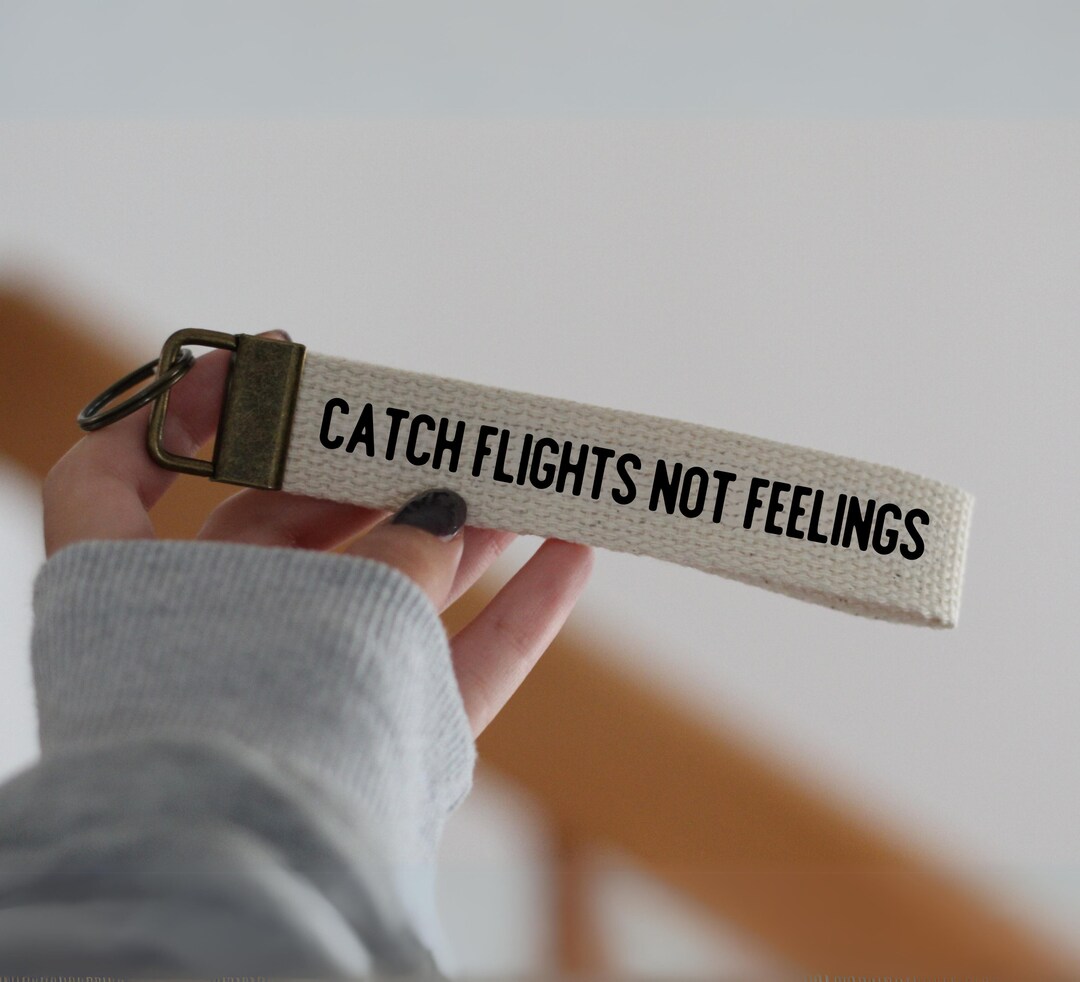 Catch Flights Not Feelings Keychain, Travel Key Fob, Funny Gift, Travel ...