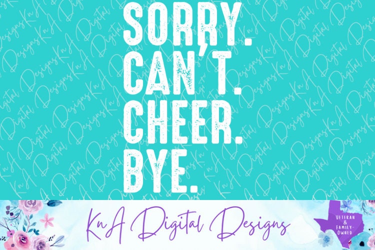 Sorry. Can't. Cheer. Bye | Grunge Design | Cheer PNG | Shirt Design ...
