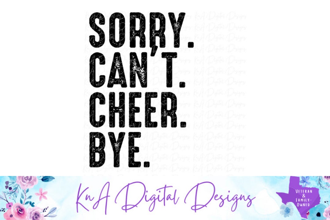 Sorry. Can't. Cheer. Bye | Grunge Design | Cheer PNG | Shirt Design ...