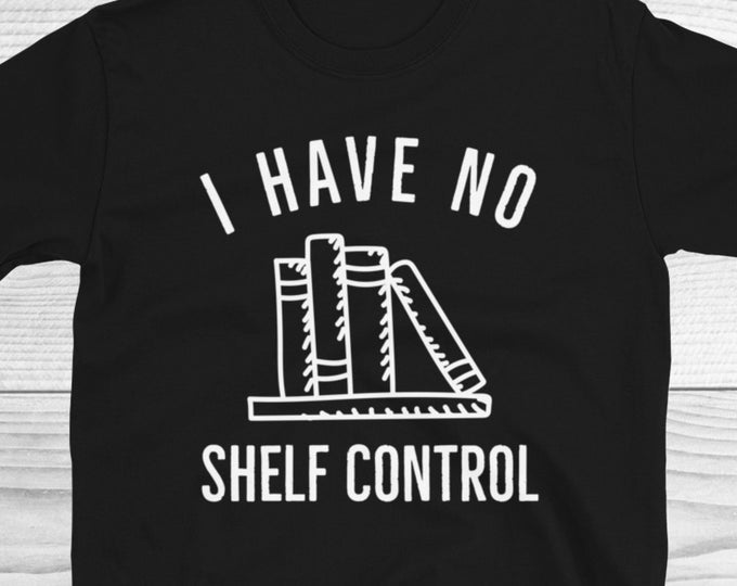 I Have No Shelf Control Shirt, Floral Book Shirt, Book Lover T-shirt ...